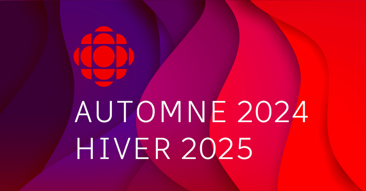 Programmation Automne 2024 - Hiver 2025 - CBC & Radio-Canada Solutions Média